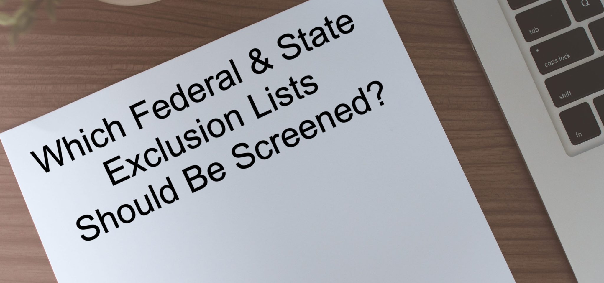 Which Federal & State Exclusion Lists Should Be Screened? - Exclusion ... Which Federal & State Exclusion Lists Should Be Screened? - Exclusion ...